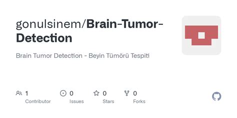 GitHub gonulsinem Brain Tumor Detection Brain Tumor Detection Beyin Tümörü Tespiti