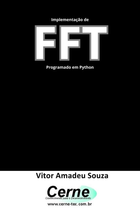 Implementação De Fft Programado Em Python Por Vitor Amadeu Souza Clube De Autores