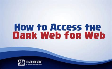 How To Access The Dark Web For Web