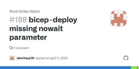 Bicep Deploy Missing Nowait Parameter · Issue 188 · Azurebicep Deploy · Github