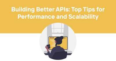 Odown Blog Building Better Apis Top Tips For Performance And Scalability