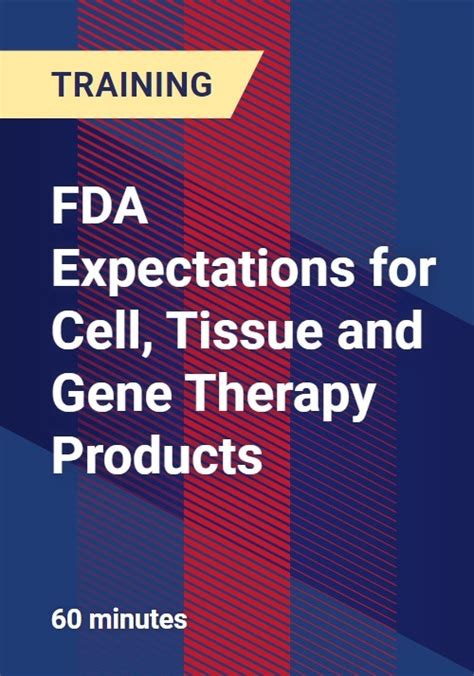 Fda Expectations For Cell Tissue And Gene Therapy Products