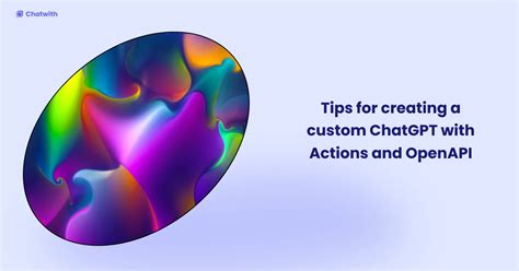 tips for creating a custom gpt with actions and openapi