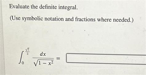Solved Evaluate The Definite Integraluse Symbolic Notation