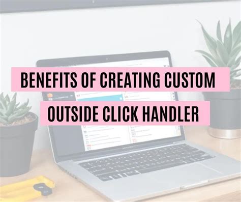 Benefits Of Creating Custom Outside Click Handler Hasanul Haque Banna
