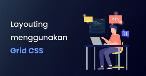 Css Grid Untuk Web Programming Berita Gamelab Indonesia