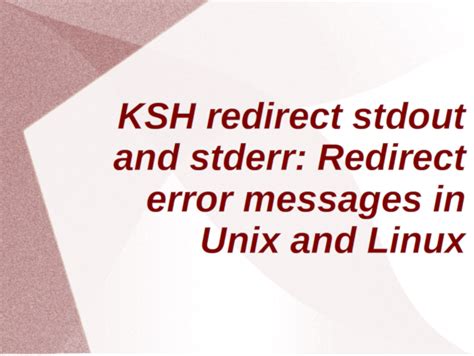 Ksh Redirect Stdout And Stderr To A File On Linux Or Unix Nixcraft