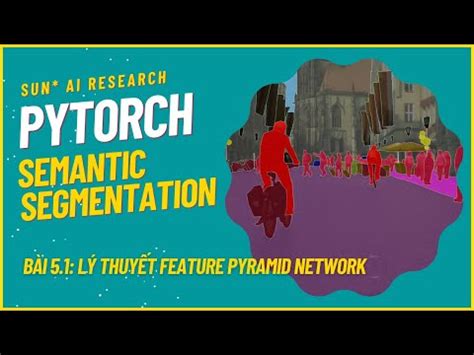 Semantic Segmentation with PyTorch Bài Feature Pyramid Network Viblo