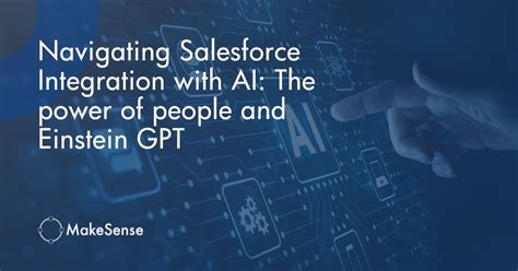 Salesforce Integration Has Significantly Evolved With The Advent Of Ai Makesense Software