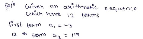 Answered An Arithmetic Sequence Has 12 Terms If The First Term Is 3