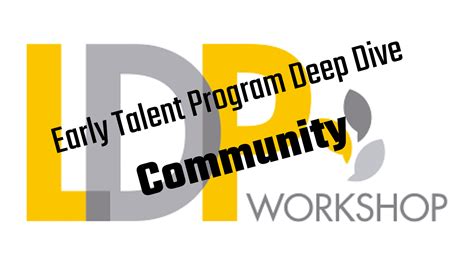 Deep Dive Workshop Early Talent Program Community Ldp Connect The Community Of Early Talent