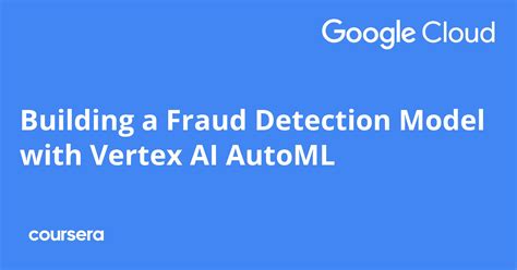 Building A Fraud Detection Model With Vertex Ai Automl Coursya
