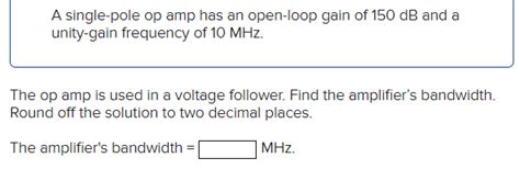 [solved] 15 a single pole op amp has an open loop gain of 150 db and a