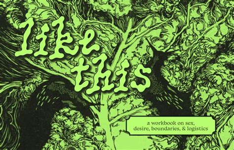 LIKE THIS A Workbook On Sex Desire Boundaries And Logistics Digital Sheer Spite Press