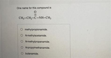 Solved What is the name of this compound? 2-ethylbenzamide | Chegg.com