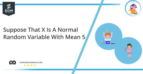 Suppose That X Is A Normal Random Variable With Mean 5 If Px902 Approximately What Is Var
