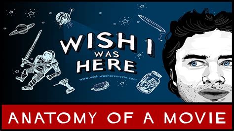 Wish I Was Here Zach Braff Anatomy Of A Movie Youtube