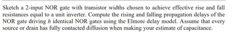 solved sketch a 2 input nor gate with transistor widths