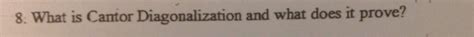 Solved What Is Cantor Diagonalization And What Does It