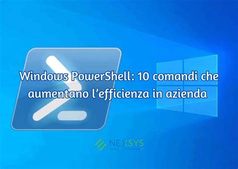 Windows Powershell 10 Comandi Per Lefficienza Aziendale