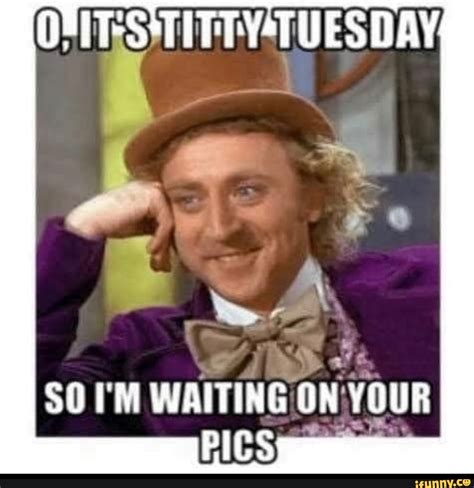 Tittietuesday Memes Best Collection Of Funny Tittietuesday Pictures On Ifunny