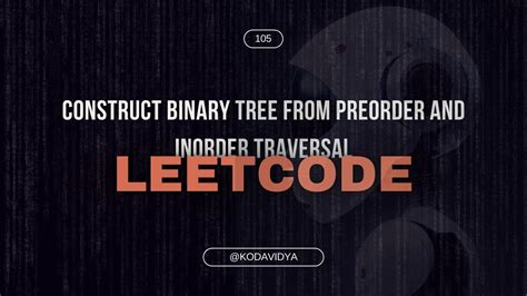 105 Construct Binary Tree From Preorder And Inorder Traversal Youtube