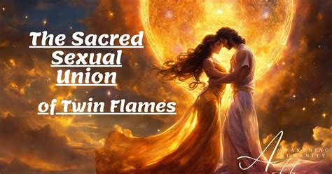 The Sacred Sexual Union Of Twin Flames