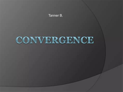 Convergence Power Point Ppt