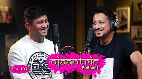 Ojaantric Assamese Podcast Ft Abhijit Baruah Ep101 Youtube