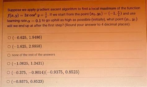 Solved Suppose We Apply Gradient Ascent Algorithm To Find