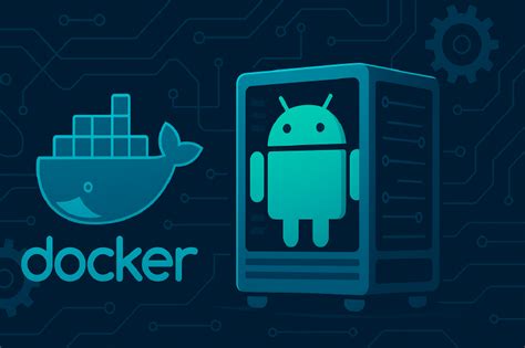 安卓redroid容器化实现指南