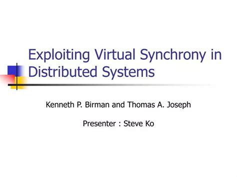 Ppt Exploiting Virtual Synchrony In Distributed Systems Powerpoint Presentation Id316389