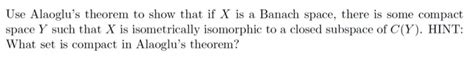 Solved Use Alaoglus Theorem To Show That If X Is A Banach