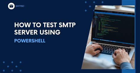 How To Test Smtp Server Using Powershell Step By Step Guide