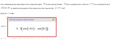 Solved If An Undamped Spring Mass System With A Mass That