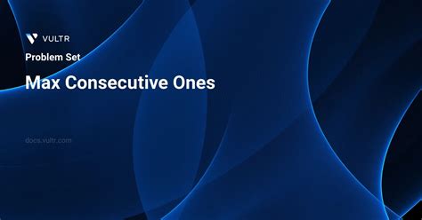 485 Max Consecutive Ones Solutions And Explanation Vultr Docs