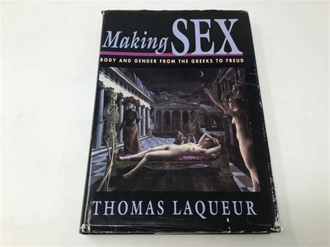 Making Sex Body And Gender From The Greeks To Freud By Laqueur Thomas