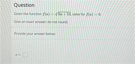 Solved QuestionGiven The Function F A A Solve For Chegg Com
