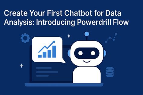 Create Your First Chatbot For Data Analysis Introducing Powerdrill Flow