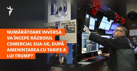 Numărătoare Inversă Va începe Războiul Comercial Sua Ue După Amenințarea Cu Tarife A Lui Trump