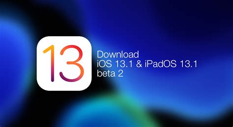 Download IOS 13 1 Beta 2 And IPadOS 13 1 Beta 2 For IPhone IPad