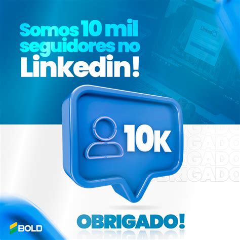 Somos 10 Mil Seguidores No Linkedin 👏🥳 Bold