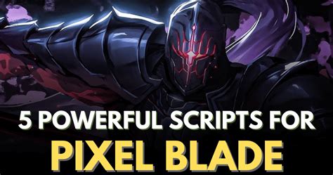 5 Powerful Scripts For Pixel Blade