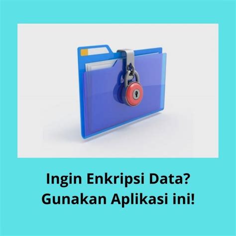Aplikasi Enkripsi Data File Terbaik