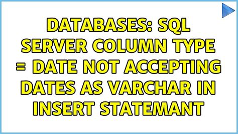 databases sql server column type date not accepting dates as varchar
