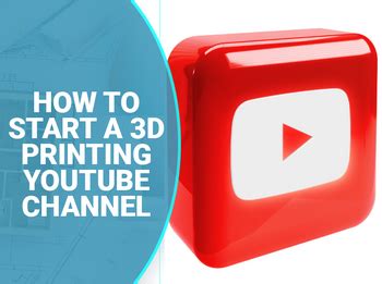 How To Start A D Printing YouTube Channel