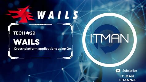 It Man Tech 29 Wails Build Beautiful Cross Platform Applications