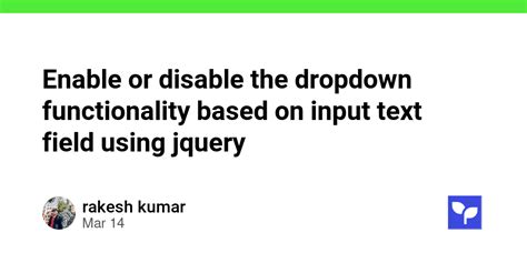 Enable Or Disable The Dropdown Functionality Based On Input Text Field