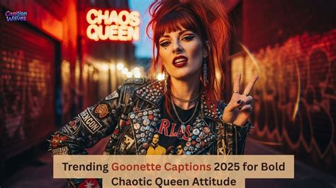 575 Trending Goonette Captions 2025 For Bold Chaotic Queen Attitude