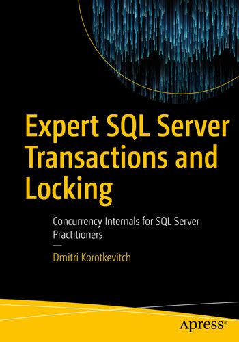 Expert Sql Server Transactions And Locking Concurrency Internals For